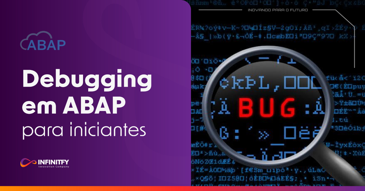 Debugging em ABAP para Iniciantes | Infinitfy | Infinitfy